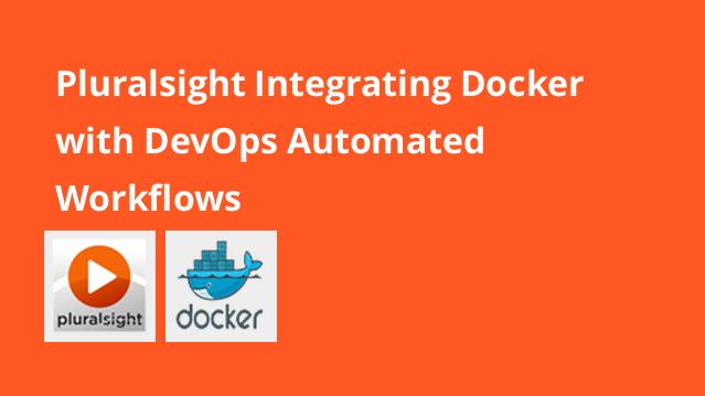 ترکیب برنامه های Docker با فرایندهای خودکار DevOps ترکیب برنامه های Docker با فرایندهای خودکار DevOps